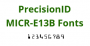 MICR E13B Fonts - PrecisionID